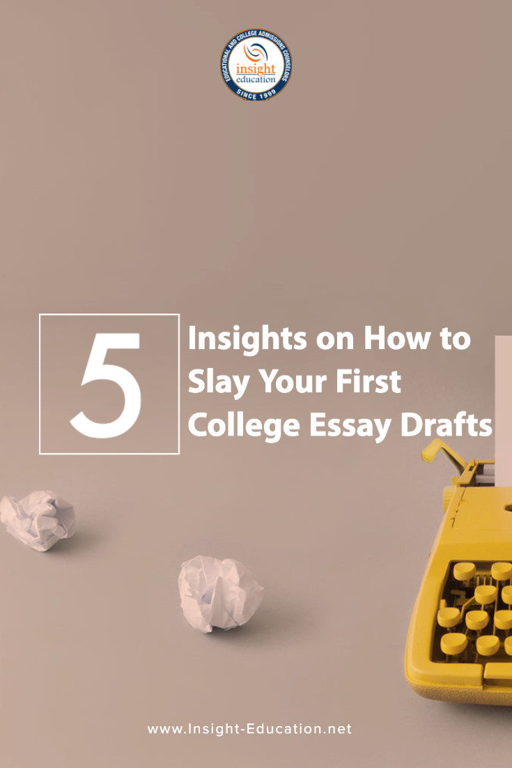 College Essays: How to Slay Your First Draft? - Insight Education